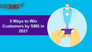 5 Ways to Win Customers By SMS in 2021